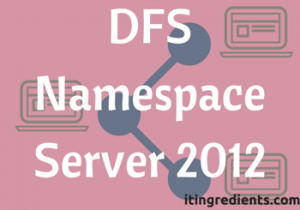 How to configure DFS namespace in Windows Server 2012 R2